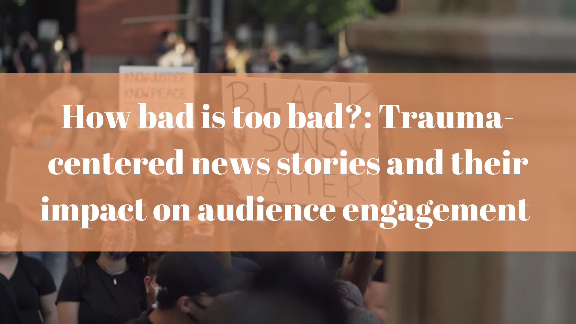 How bad is too bad?: Trauma-centered news stories and their impact on ...